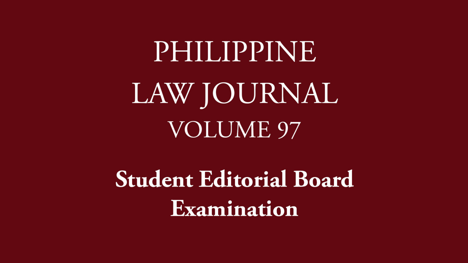 PLJ Volume 97 Student Editorial Board Examination — UP College of Law